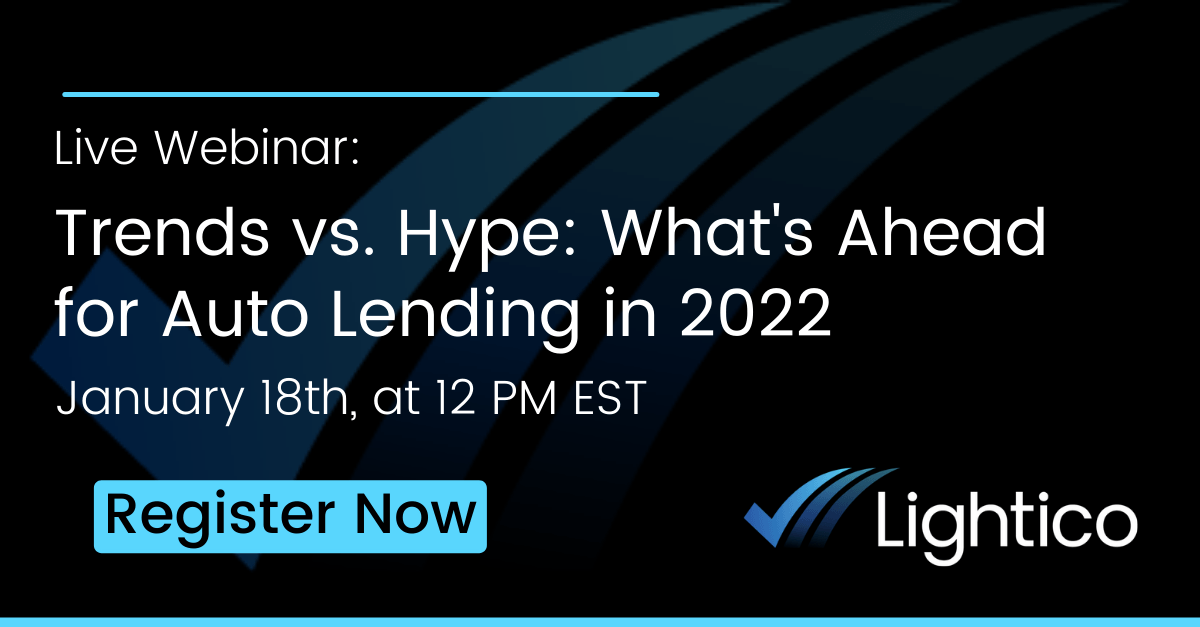 Webinar: Trends vs. Hype: What's Ahead for Auto Lending in 2022 | Lightico